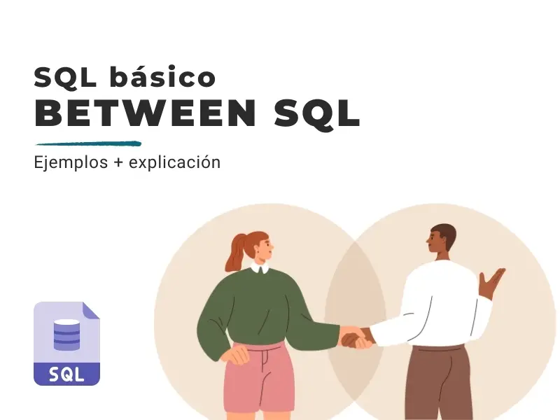 Comando BETWEEN en SQL con ejemplos para novatos Comando BETWEEN en SQL con ejemplos para novatos